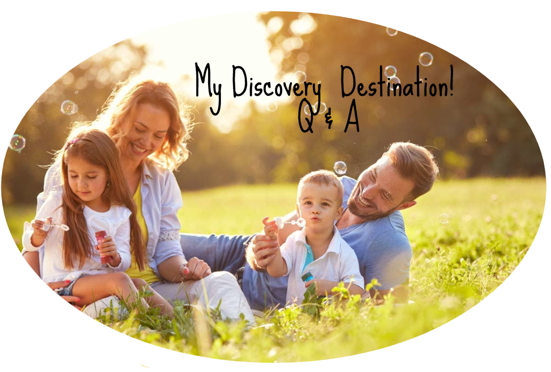 My Discovery Destination! | Family – Q&A